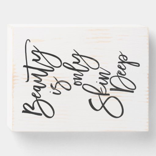 Beauty is Only Skin Deep Quote Black Typography Wooden Box Sign | Zazzle
