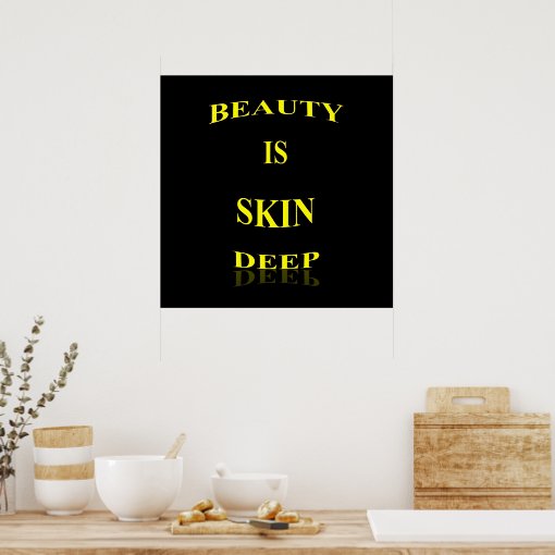 Beauty is Skin Deep Poster Matte | Zazzle