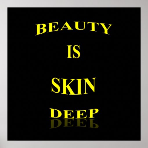 Beauty is Skin Deep Poster Matte | Zazzle