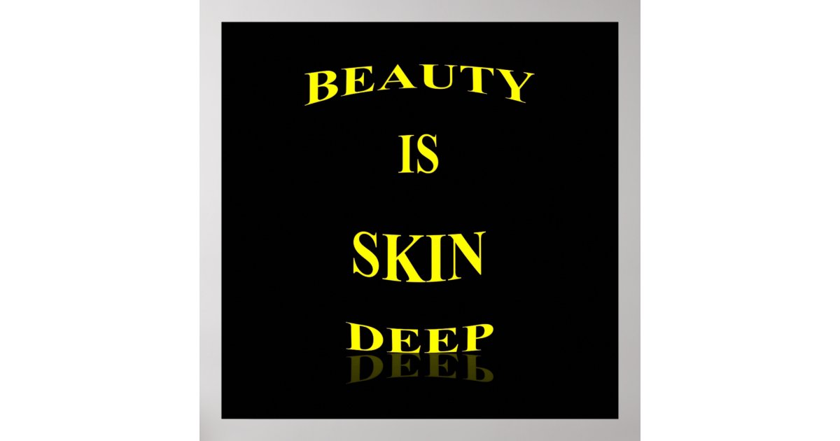Beauty is Skin Deep Poster Matte | Zazzle
