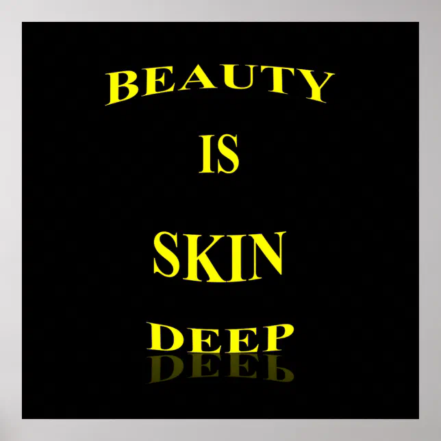 Beauty is Skin Deep Poster Matte | Zazzle