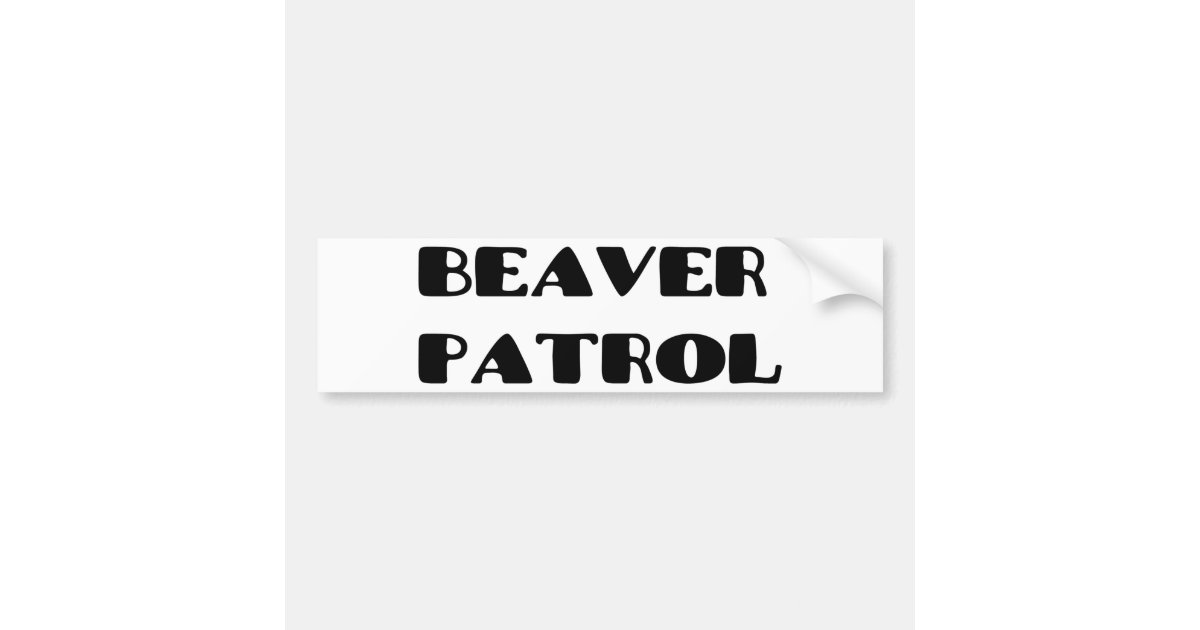 Beaver Patrol Bumper Sticker | Zazzle