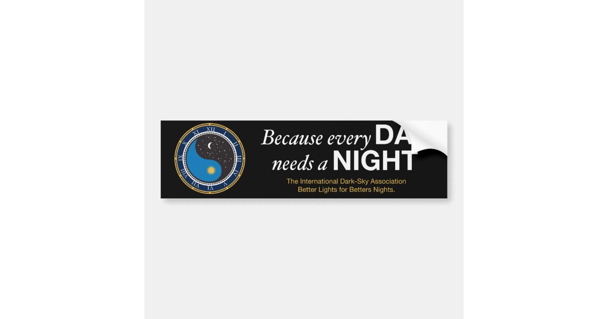 Because Every Day Needs A Night Bumper Sticker | Zazzle