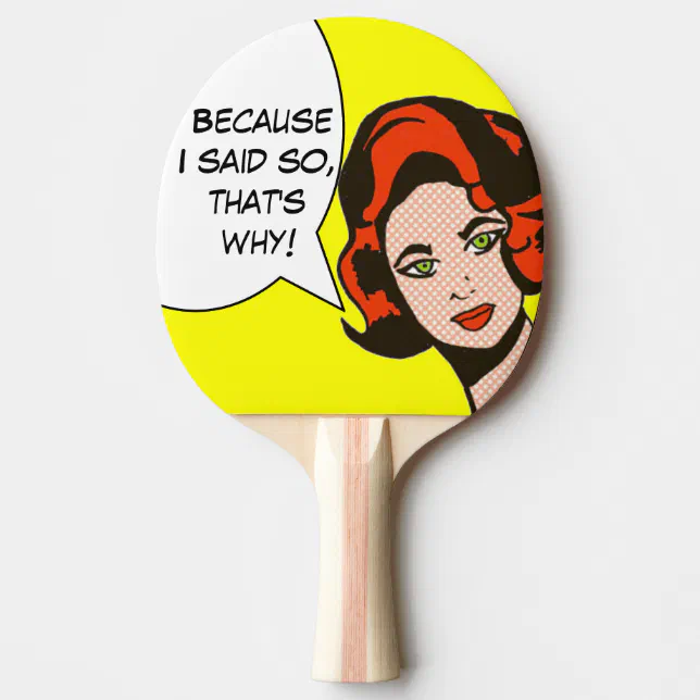 Because I Said So Comic Book Ping Pong Paddle | Zazzle