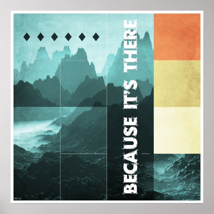 Because It's There Poster | Zazzle.com