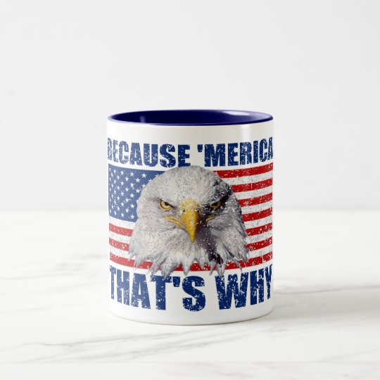 BECAUSE MERICA THAT'S WHY US Flag Eagle Coffee Mug | Zazzle.com