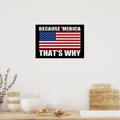 BECAUSE 'MERICA THAT'S WHY US Flag Poster (small) | Zazzle