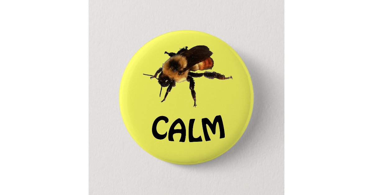 Bee Calm Button | Zazzle