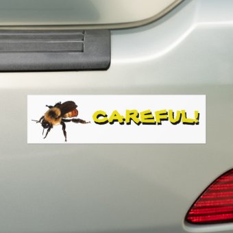 "Bee" Careful! meme Bumper Sticker | Zazzle