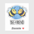 Bee-Friend Funny Insect Bee Pun Sticker | Zazzle