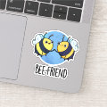 Bee-Friend Funny Insect Bee Pun Sticker | Zazzle