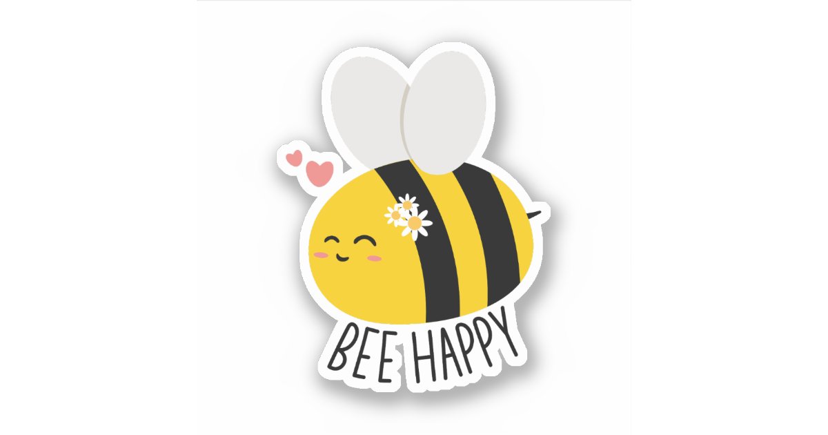 Bee Happy, Bee Inspirational Happy Motivational Sticker | Zazzle
