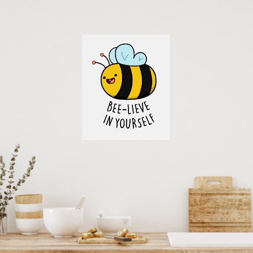 Bee-lieve in Yourself Funny Bee Pun Poster | Zazzle