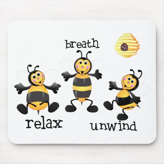 Bee Relax - Breath - Unwind Mouse Pad | Zazzle.com