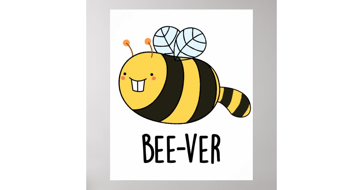 Bee-ver Funny Animal Beaver Bee Pun Poster | Zazzle