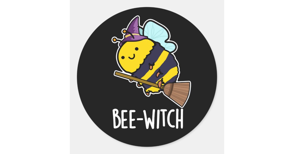 Bee-witch Funny Bee Pun Dark BG Classic Round Sticker | Zazzle