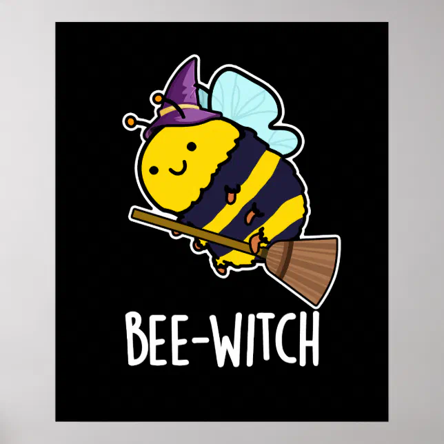 Bee-witch Funny Bee Pun Dark BG Poster | Zazzle
