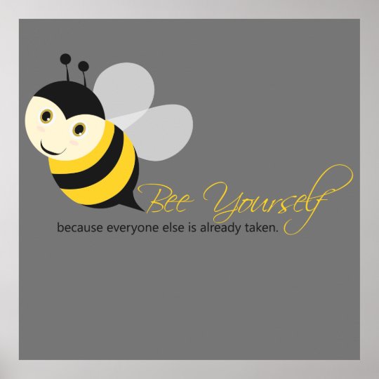 Bee Yourself Poster | Zazzle.com