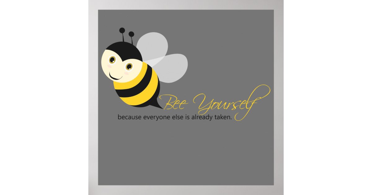 Bee Yourself Poster | Zazzle