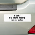 Beef Rotting in Your Colon Bumper Sticker | Zazzle