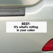 Beef Rotting in Your Colon Bumper Sticker | Zazzle