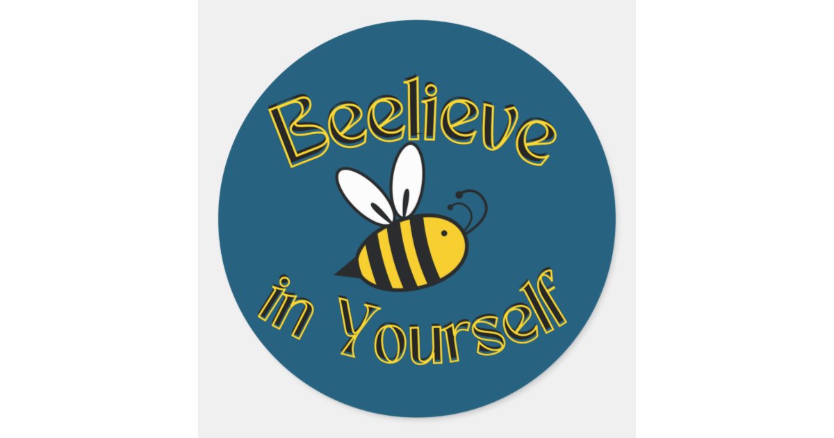 BEElieve in yourself Classic Round Sticker | Zazzle