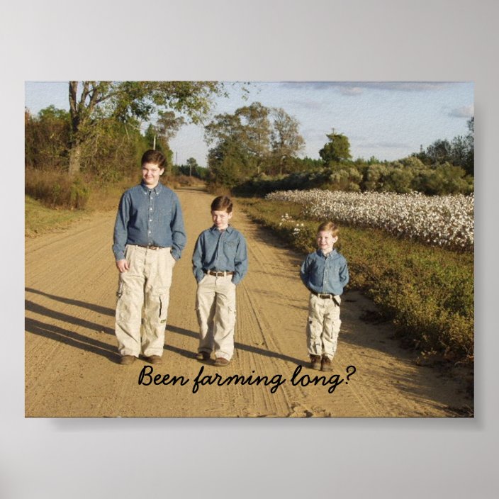 Been farming long? poster | Zazzle.com