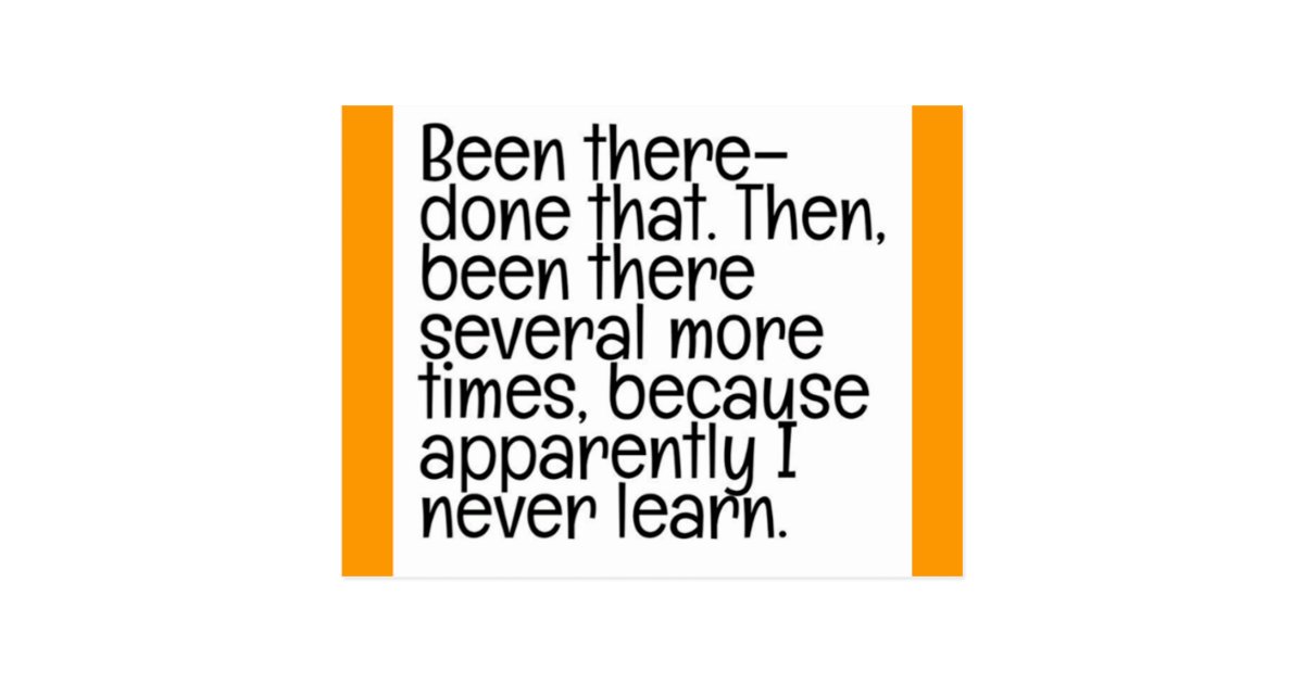 BEEN THERE DONE THAT STUPID QUOTES FUNNY HUMOR LAU POSTCARD Zazzle been-there-done-that-stupid-quotes-funny-humor-lau-postcard-zazzle