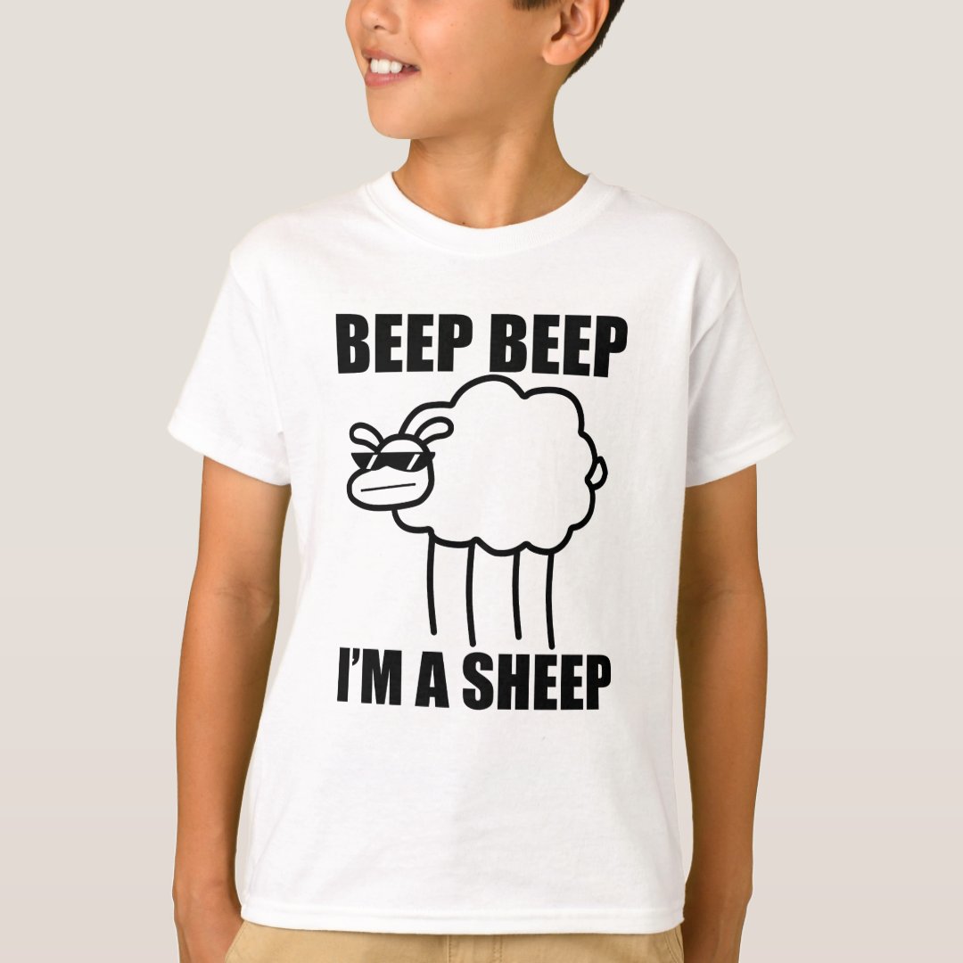 Beep. Beep. I'm a sheep. I said beep beep I'm a sh T-Shirt | Zazzle