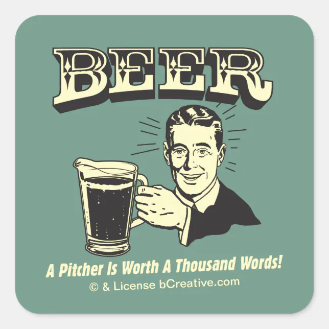 Beer: A Pitcher Is Worth 1000 Words Square Sticker | Zazzle