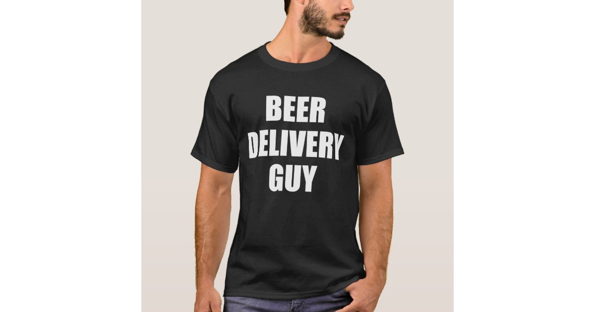 Beer delivery Guy T-Shirt | Zazzle