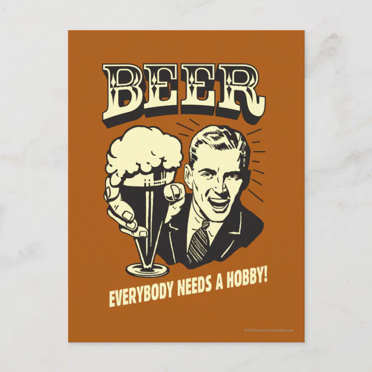 Beer: Everybody Needs A Hobby Postcard | Zazzle
