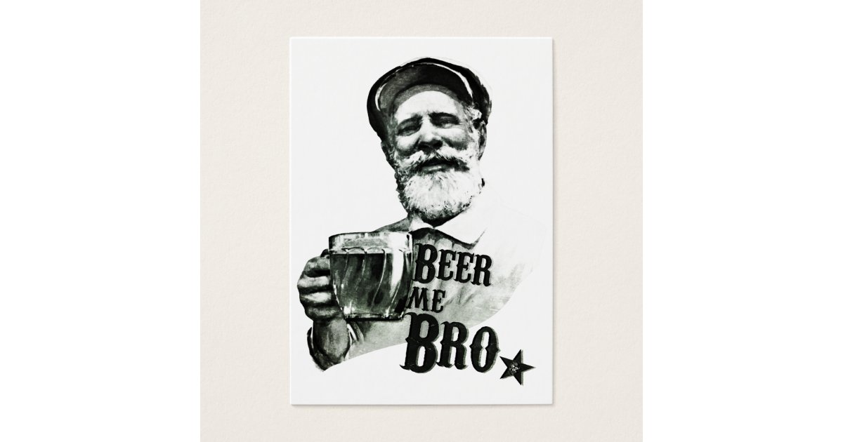 Beer me Bro | Zazzle
