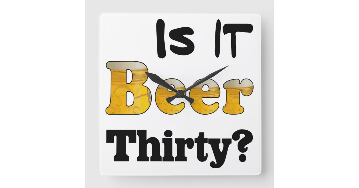 Beer Thirty Clock | Zazzle