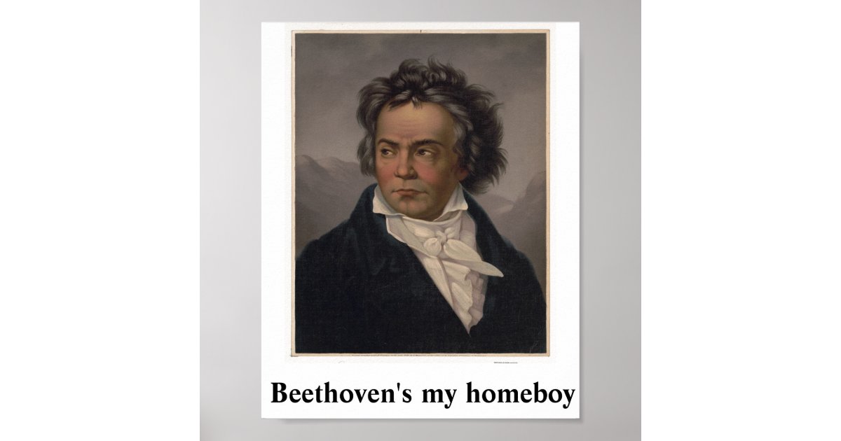 Beethoven's my homeboy Poster | Zazzle