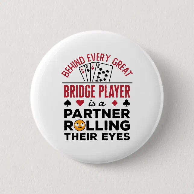 Behind Every Great Bridge Player Funny Saying Button | Zazzle
