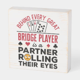 Behind Every Great Bridge Player Funny Saying Wooden Box Sign | Zazzle