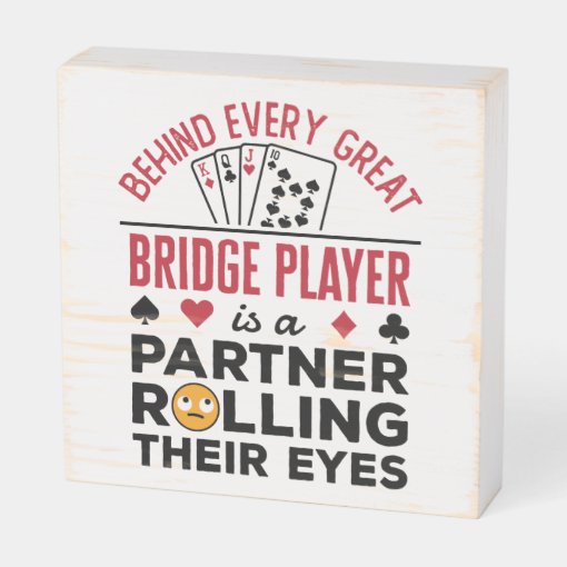 Behind Every Great Bridge Player Funny Saying Wooden Box Sign | Zazzle
