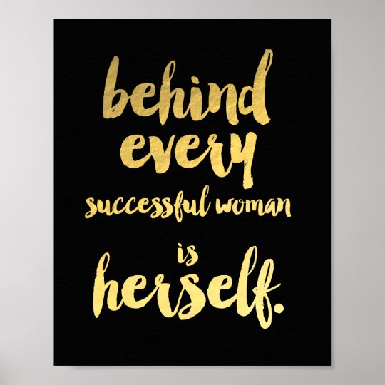 BEHIND EVERY SUCCESSFUL WOMAN IS HERSELF art print | Zazzle.com