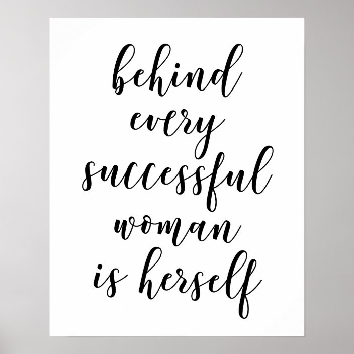 Behind Every Successful Woman Is Herself Poster | Zazzle.com