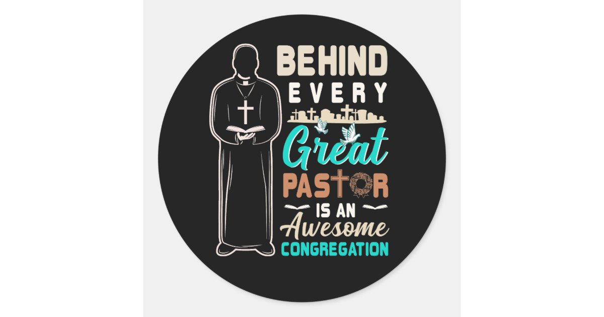 Behind Great Pastor Awesome Congregation Preacher Classic Round Sticker ...