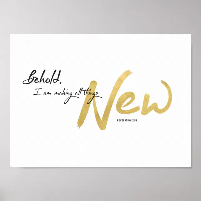 Behold I am making all things New Art Print | Zazzle