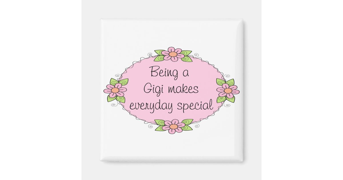 Being a Gigi makes everyday Special Magnet | Zazzle