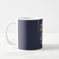 BEING A PROJECT MANAGER COFFEE MUG | Zazzle