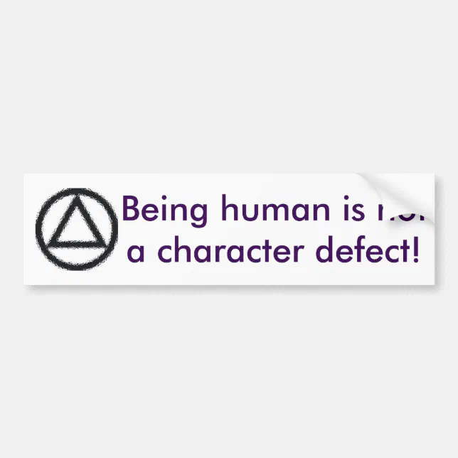 Being human is not a character defect! bumper sticker | Zazzle