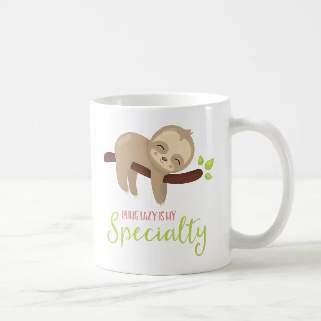 Being Lazy Is My Specialty Cute Sloth Coffee Mug | Zazzle