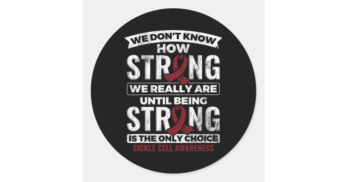 Being Strong Is The Only Choice Sickle Cell Awaren Classic Round ...