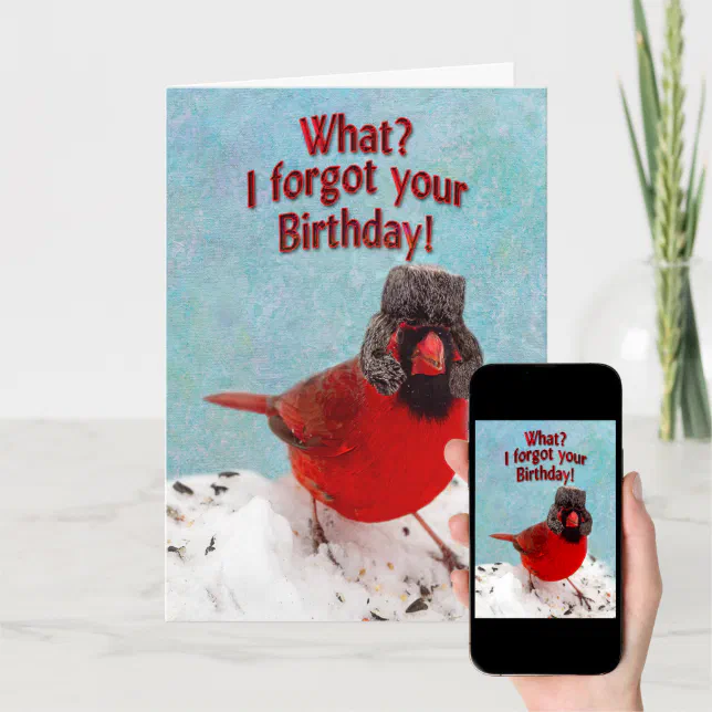 BELATED BIRTHDAY - WHAT? I FORGOT YOUR BIRTHDAY! CARD | Zazzle