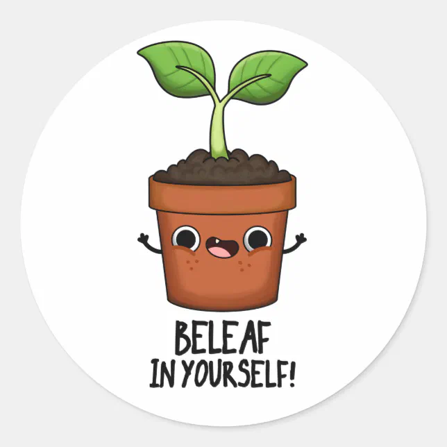 Beleaf In Yourself Funny Plant Pun Classic Round Sticker | Zazzle