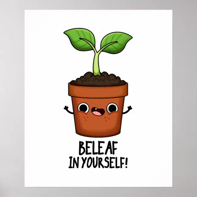 Beleaf In Yourself Funny Plant Pun Poster | Zazzle